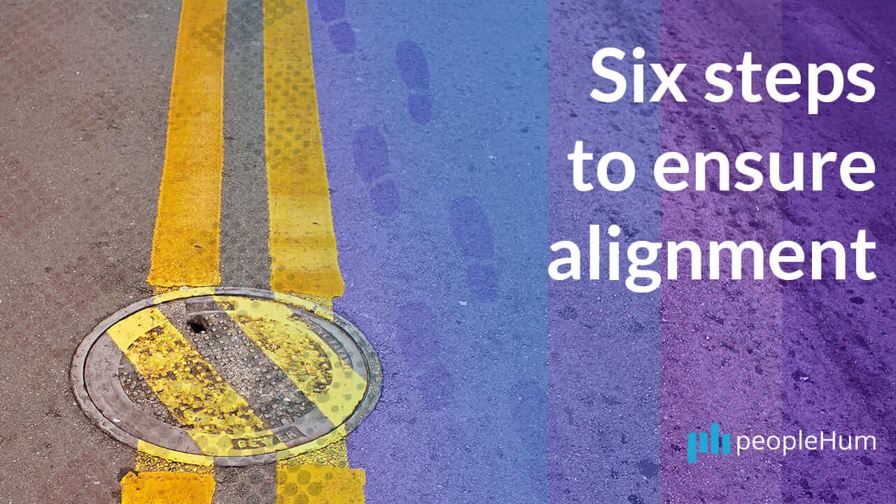 Six steps to ensure alignment | peopleHum